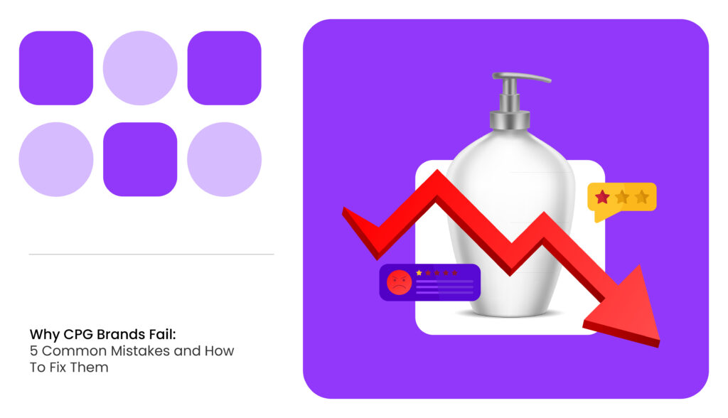 Here Are 5 Common Reasons Why CPG Brands Fail to Grow